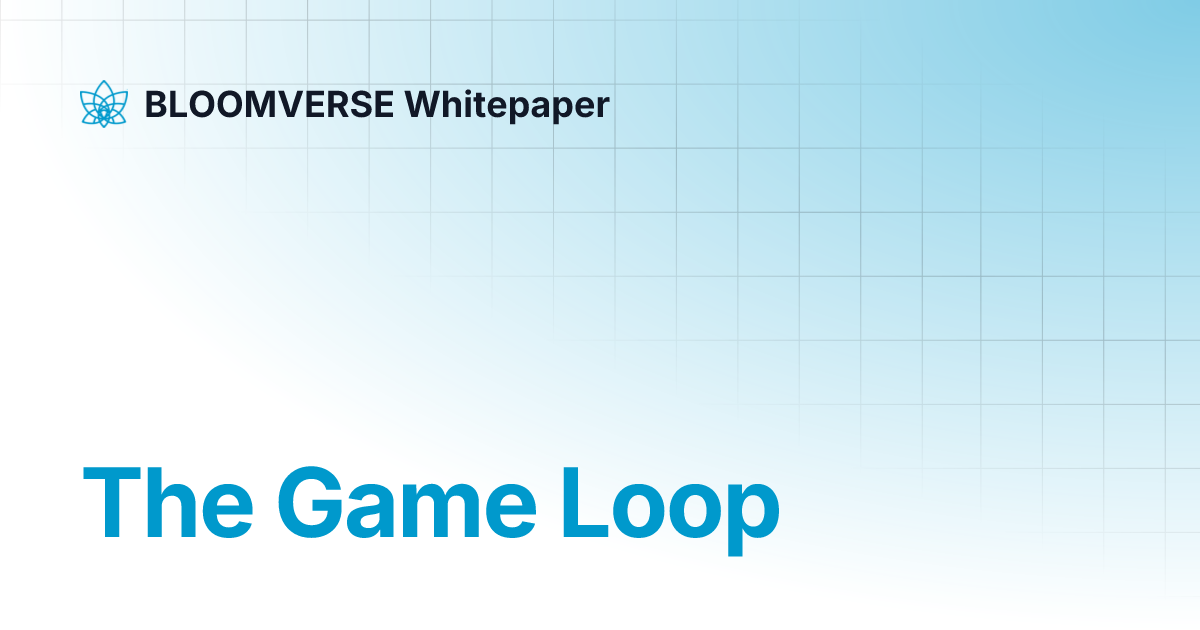 The Game Loop | BLOOMVERSE Whitepaper