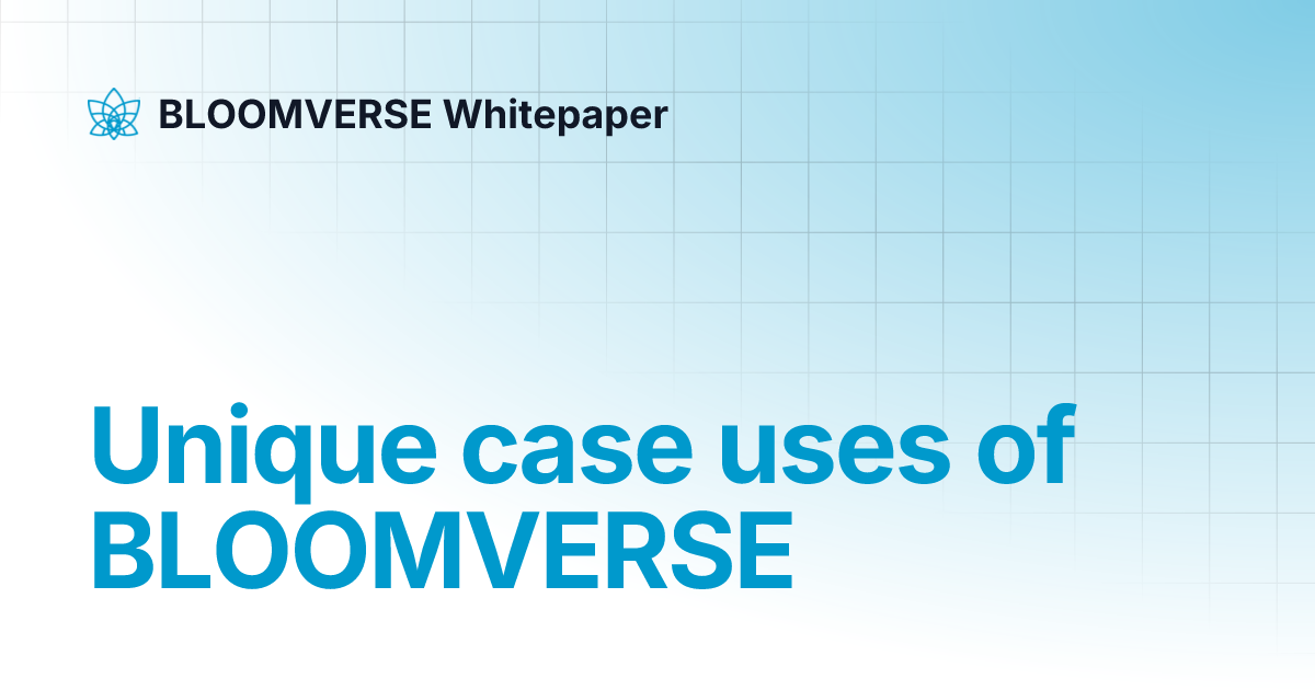 Unique case uses of BLOOMVERSE | BLOOMVERSE Whitepaper